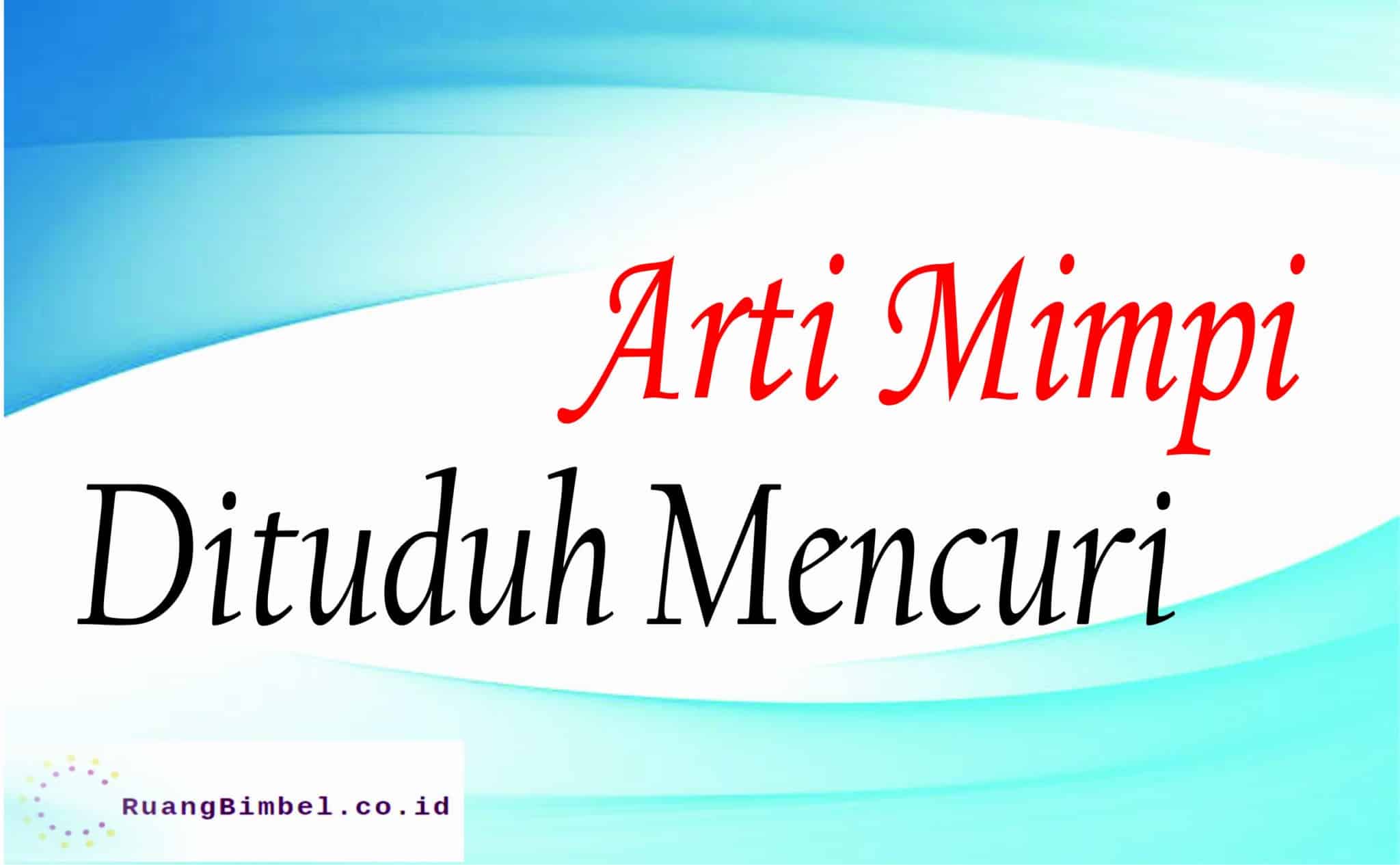 Arti Mimpi Dituduh Mencuri Uang atau Barang Lengkap Penjelasannya