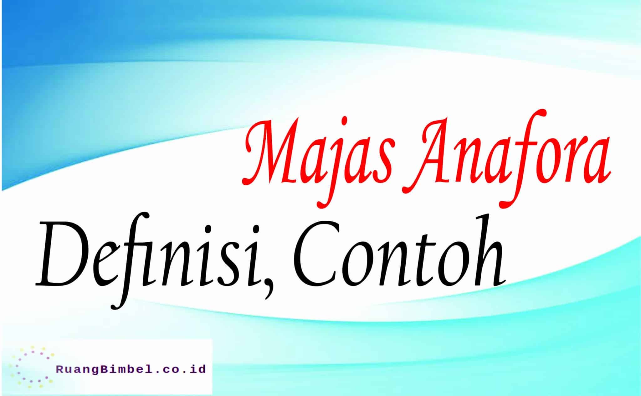 Majas Anafora Adalah : Definisi, Contoh, Penjelasannya