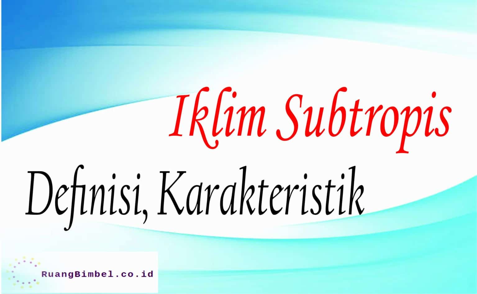 Iklim Subtropis Adalah : Definisi, Karakteristik, Flora dan Fauna