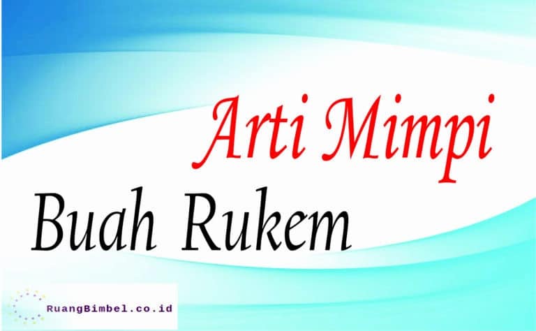 Arti Mimpi Tentang Buah Rukem | 12+ Arti - RuangBimbel.co.id