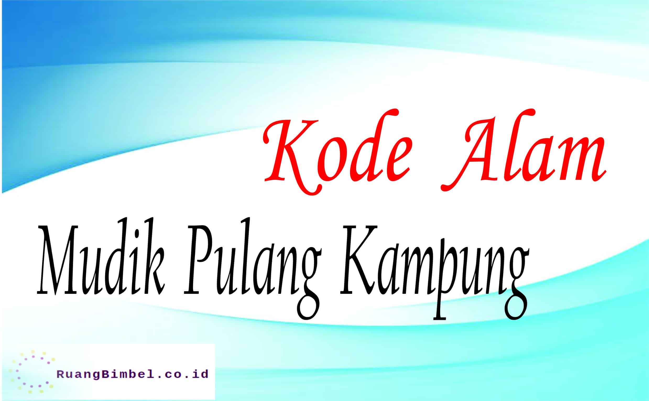 Kode Alam Mudik Pulang Kampung | 10+ Angka Jitu - RuangBimbel.co.id Kode Alam Mudik Pulang Kampung | 10+ Angka Jitu - RuangBimbel.co.id